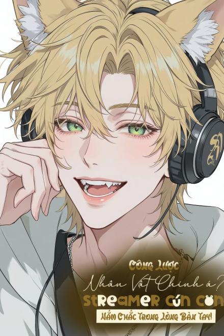 Đọc Truyện Chữ Công Lược Nhân Vật Chính Á? Streamer Cún Con Nắm Chắc ...